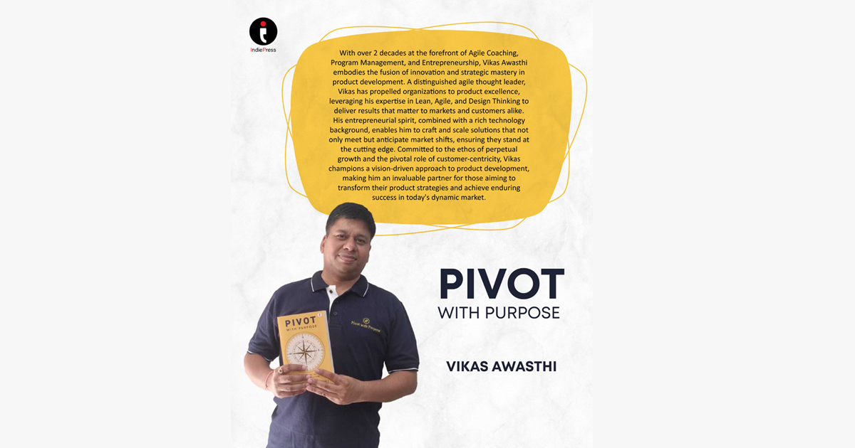 “Pivot with Purpose: A Deep Dive into Product Evolution with Vikas Awasthi” – Indian Scoops