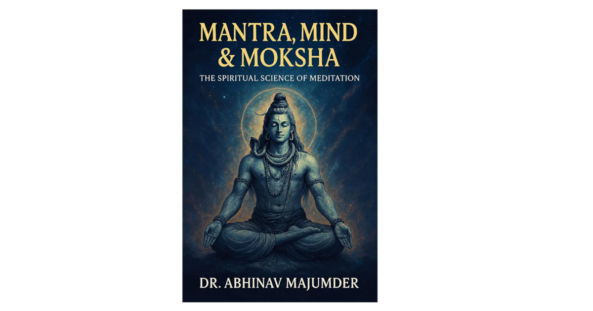 Dr. Abhinav Majumder Launches Groundbreaking Spiritual Guide: Mind, Mantra & Moksha – Indian Scoops